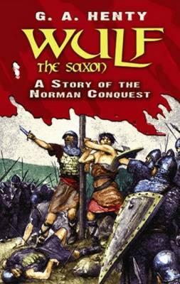 Wulf the Saxon: A Story of the Norman Conquest | Heath Educational Books