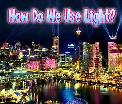 How Do We Use Light? – 9781406238181 – Heath Books