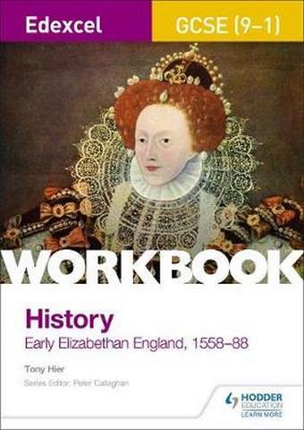 Edexcel GCSE (9-1) History Workbook: Early Elizabethan England, 1558-88 ...