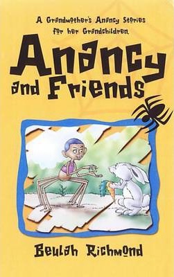 Anancy And Friends: A Grandmother's Anancy Stories for her ...