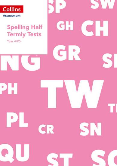 Year 4/P5 Spelling Half Termly Tests (Collins Tests & Assessment ...