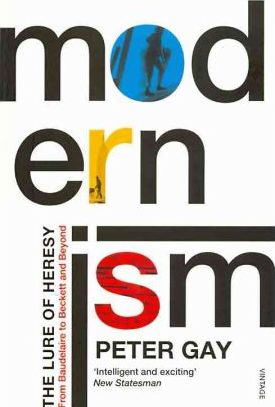 Modernism: The Lure of Heresy - From Baudelaire to Beckett and Beyond ...