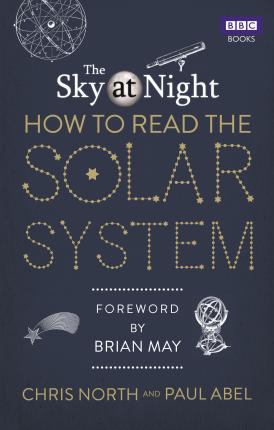 The Sky at Night: How to Read the Solar System: A Guide to the Stars ...
