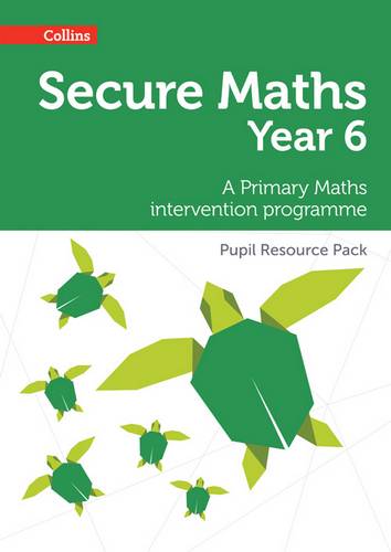 Secure Year 6 Maths Pupil Resource Pack: A Primary Maths intervention ...