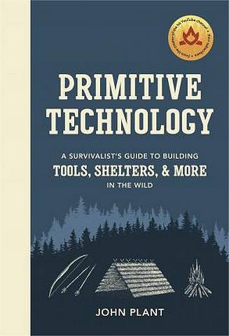 Primitive Technology: A Survivalist's Guide to Building Tools, Shelters ...