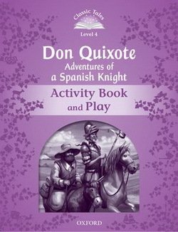 Classic Tales Second Edition: Level 4: Don Quixote: Adventures of a ...