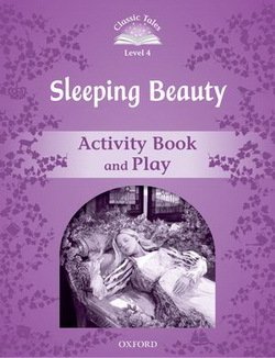 Classic Tales Second Edition: Level 4: Sleeping Beauty Activity Book ...