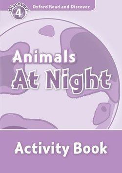Oxford Read and Discover: Level 4: Animals at Night Activity Book ...
