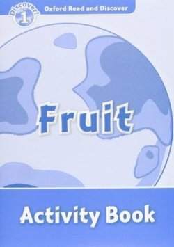 Oxford Read and Discover: Level 1: Fruit Activity Book | Heath ...