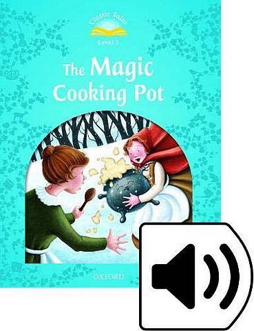 Classic Tales Second Edition: Level 1: The Magic Cooking Pot Audio Pack ...