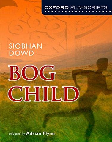 Oxford Playscripts: Bog Child | Heath Educational Books