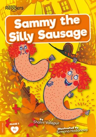 BookLife Readers: Sammy the Silly Sausage | Heath Educational Books