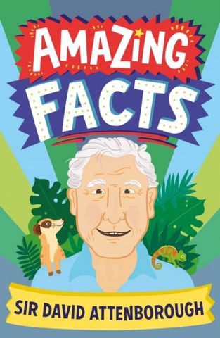 Amazing Facts Sir David Attenborough (Amazing Facts Every Kid Needs to ...