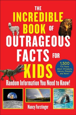 The Incredible Book of Outrageous Facts for Kids: Random Information ...