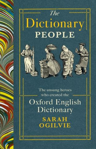 The Dictionary People: The unsung heroes who created the Oxford English ...