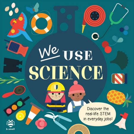 We Use Science Board Book: Discover the Real-Life Stem in Everyday Jobs ...