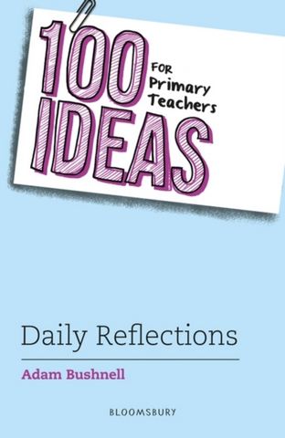 100 Ideas for Primary Teachers: Daily Reflections | Heath Educational Books