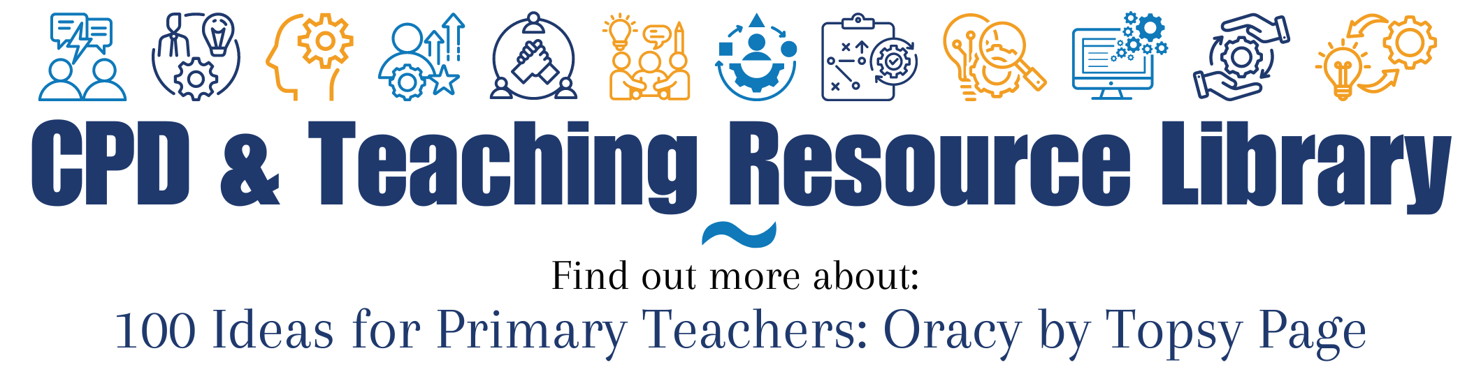 CPD & Teaching Resource Library: 100 Ideas for Primary Teachers Oracy by Topsy Page | Heath ...