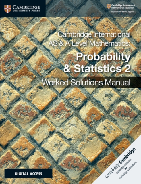 Cambridge International AS & A Level Mathematics Probability & Statistics 2 Worked Solutions ...