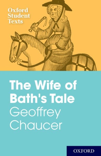 Oxford Student Texts: Geoffrey Chaucer: The Wife of Bath's Tale | Heath ...