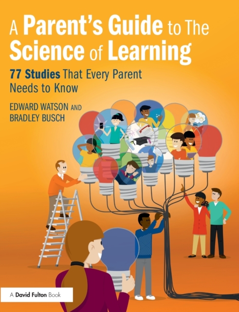 A Parent's Guide to The Science of Learning: 77 Studies That Every ...
