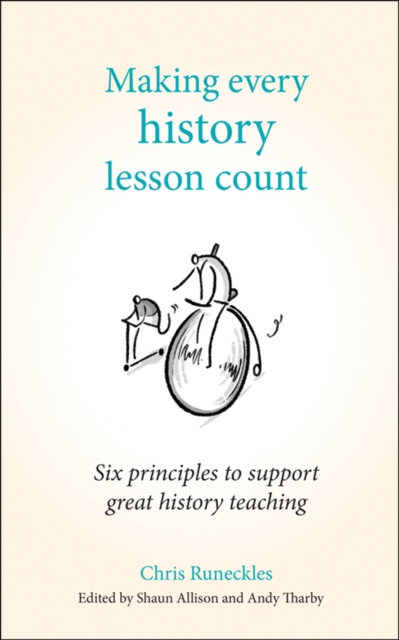 Making Every History Lesson Count: Six principles to support great ...
